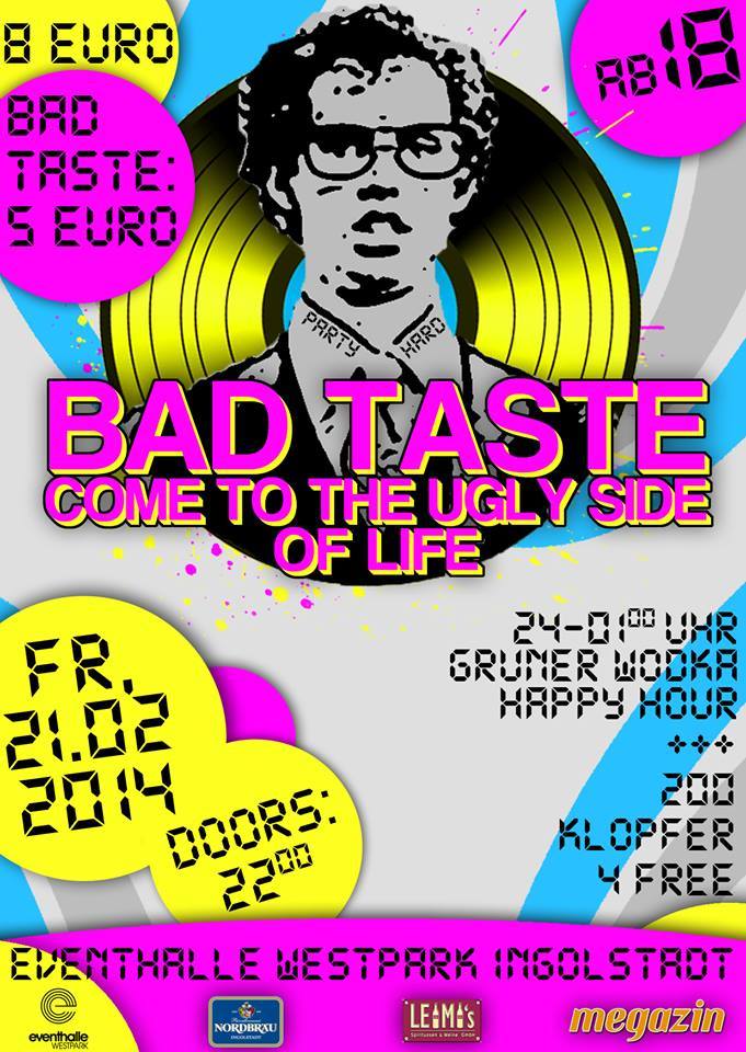 BAD TASTE PARTY | Freitag, 21.02.2014 - 22:00 Uhr | eventhalle Westpark ...